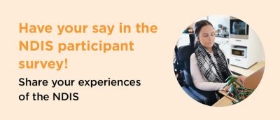 Have your say in the NDIS Participant Survey - Summer Foundation